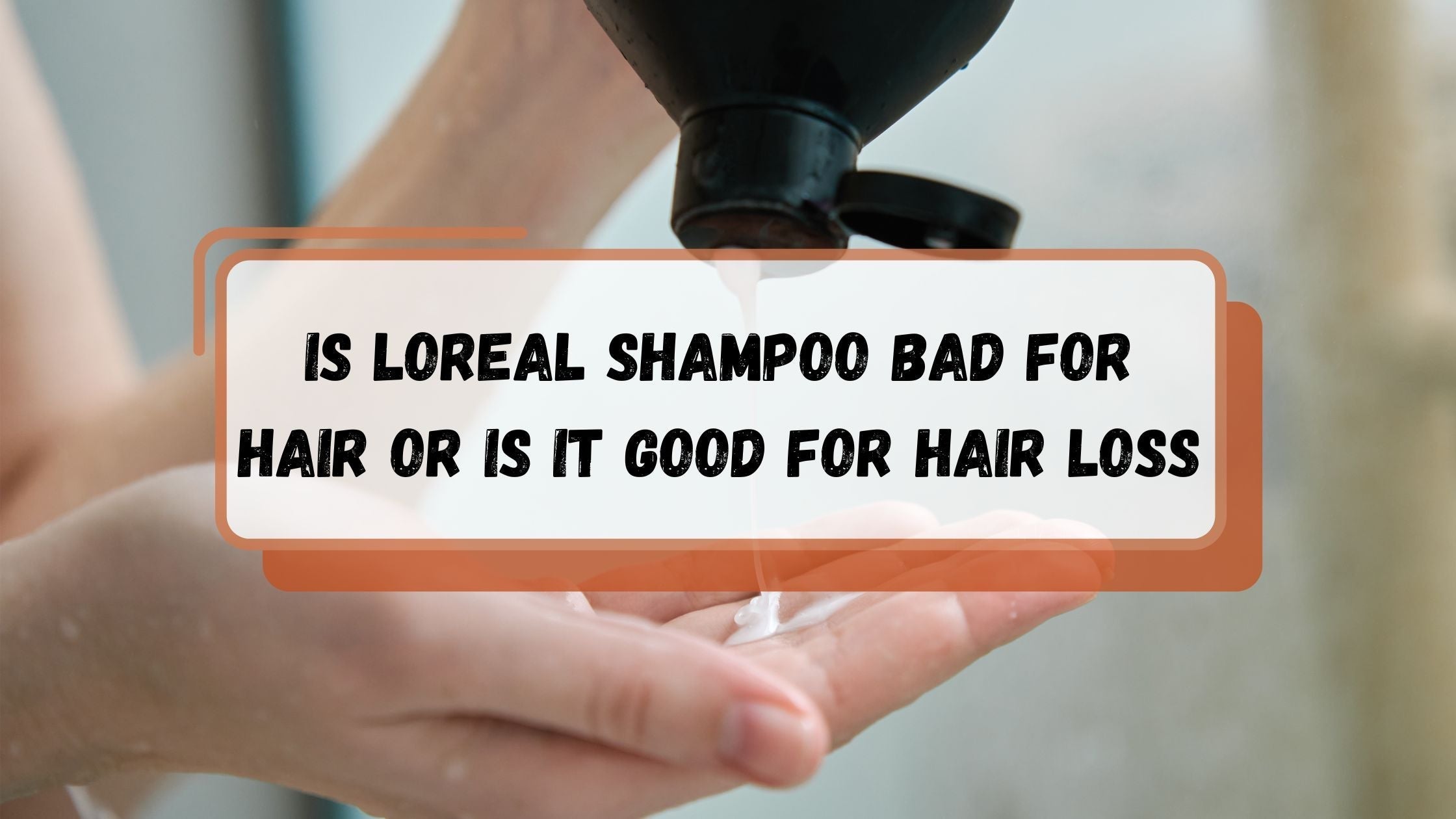 Is Loreal shampoo bad for hair or is it Good for hair loss – Beauty Exude